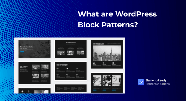 What are WordPress Block Patterns - ElementsReady